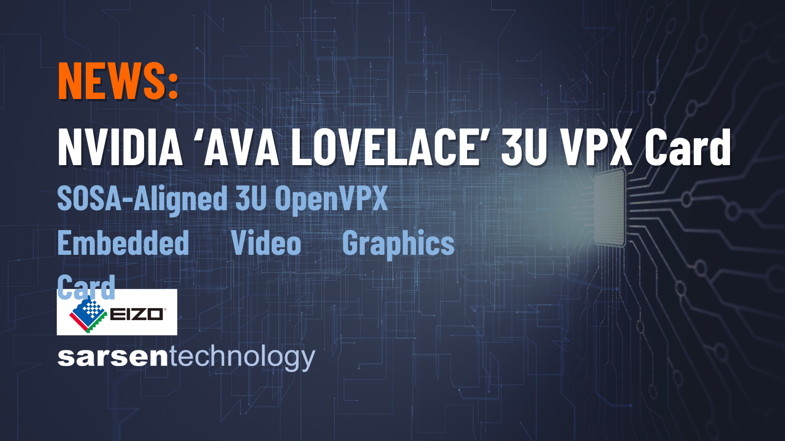 EIZO Releases SOSA-Aligned 3U OpenVPX Embedded Video Graphics Card Featuring NVIDIA Ada Lovelace ...